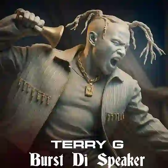 Terry G - Burst Di Speaker Mp3 Download | Wadupnaija